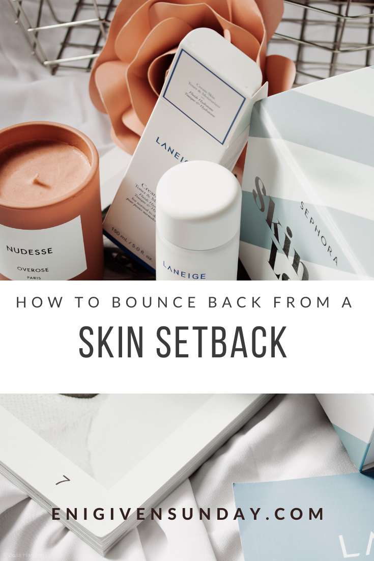 How To Bounce Back From A Skin Setback - #EniGivenSunday